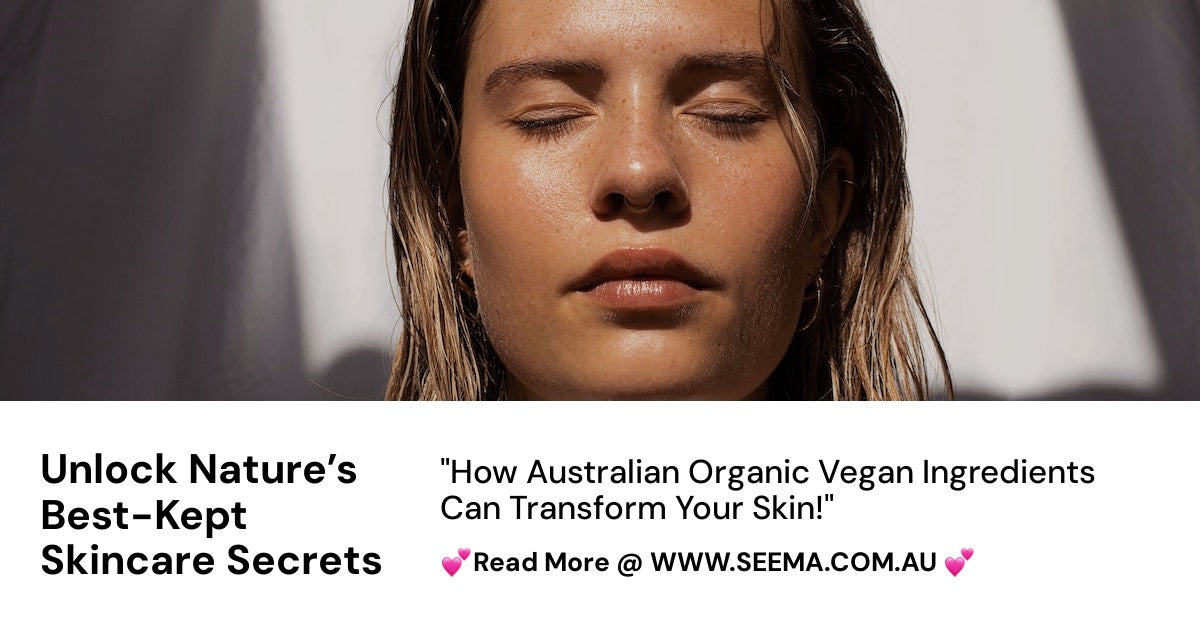 Nature's Touch: The Magic of Australian Organic Vegan Skincare – Seema ...